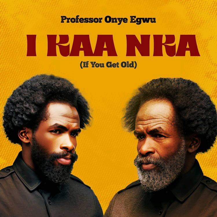 New Single, Ịkaa Nka, Released by Professor Onye Egwu. - Nnewi City